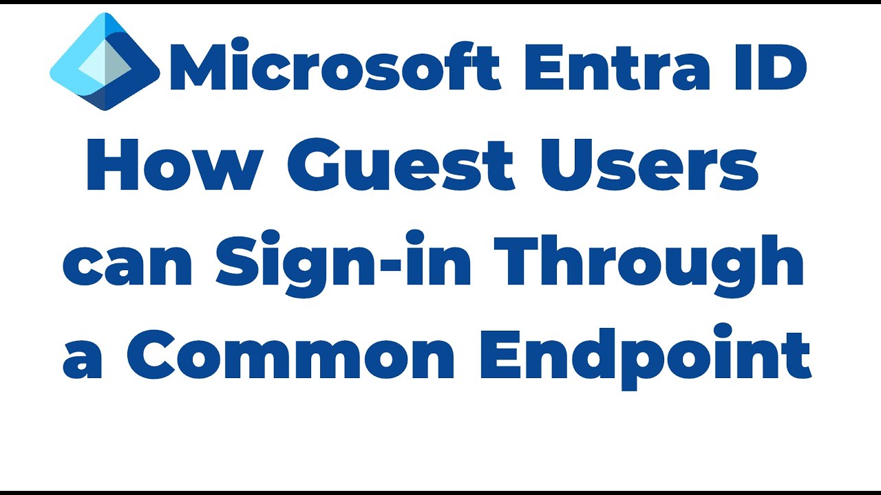24. Guest Users Sign in Through a Common Endpoint Microsoft Entra ID ...