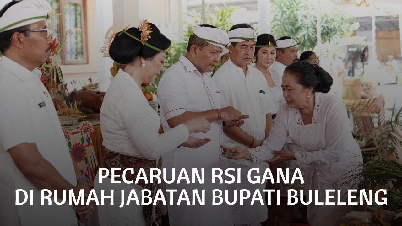 UPACARA PECARUAN RSI GANA DI RUMAH JABATAN BUPATI BULELENG - YouTube
