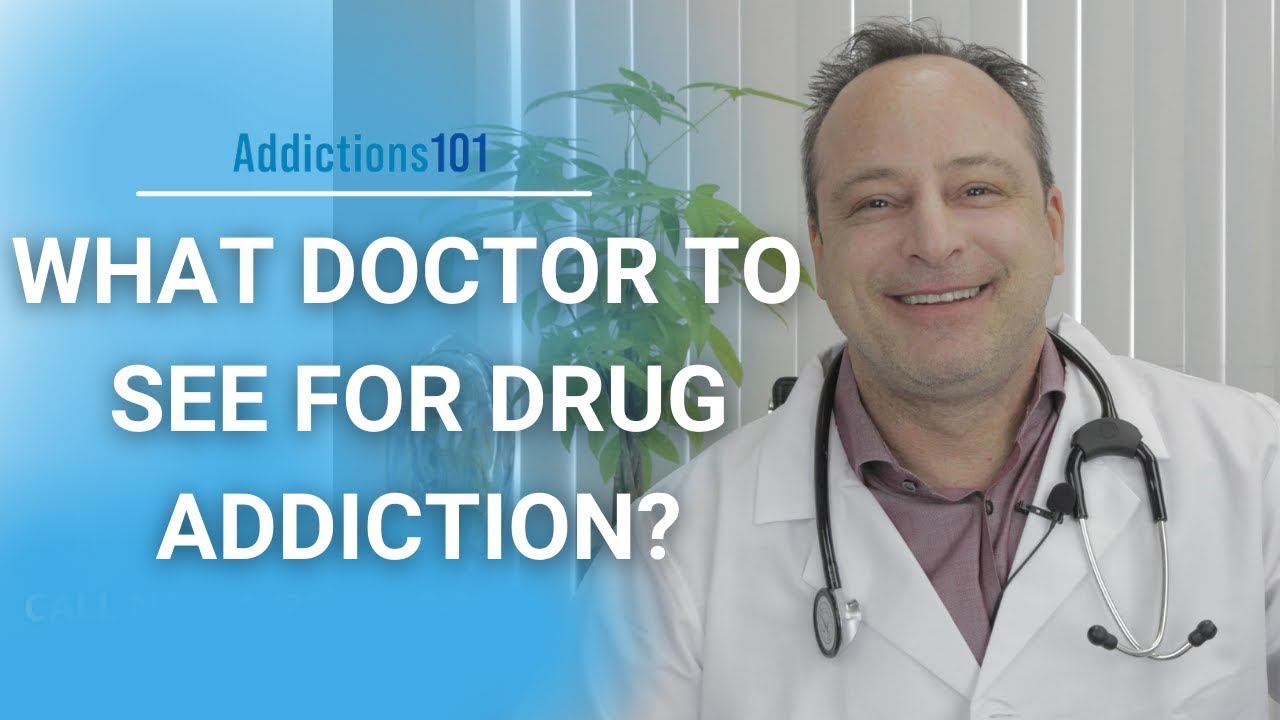 What Doctor To See For Drug Addiction? - YouTube