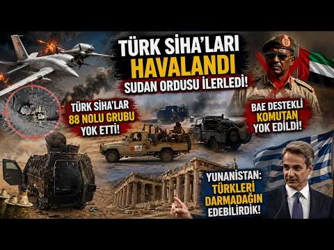 TÜRK SİHA’LARI HAVALANDI SUDAN ORDUSU İLERLEDİ | TÜRK SİHA’LAR 88 NOLU GRUBU YOK ETTİ | BAE KOMUTANI