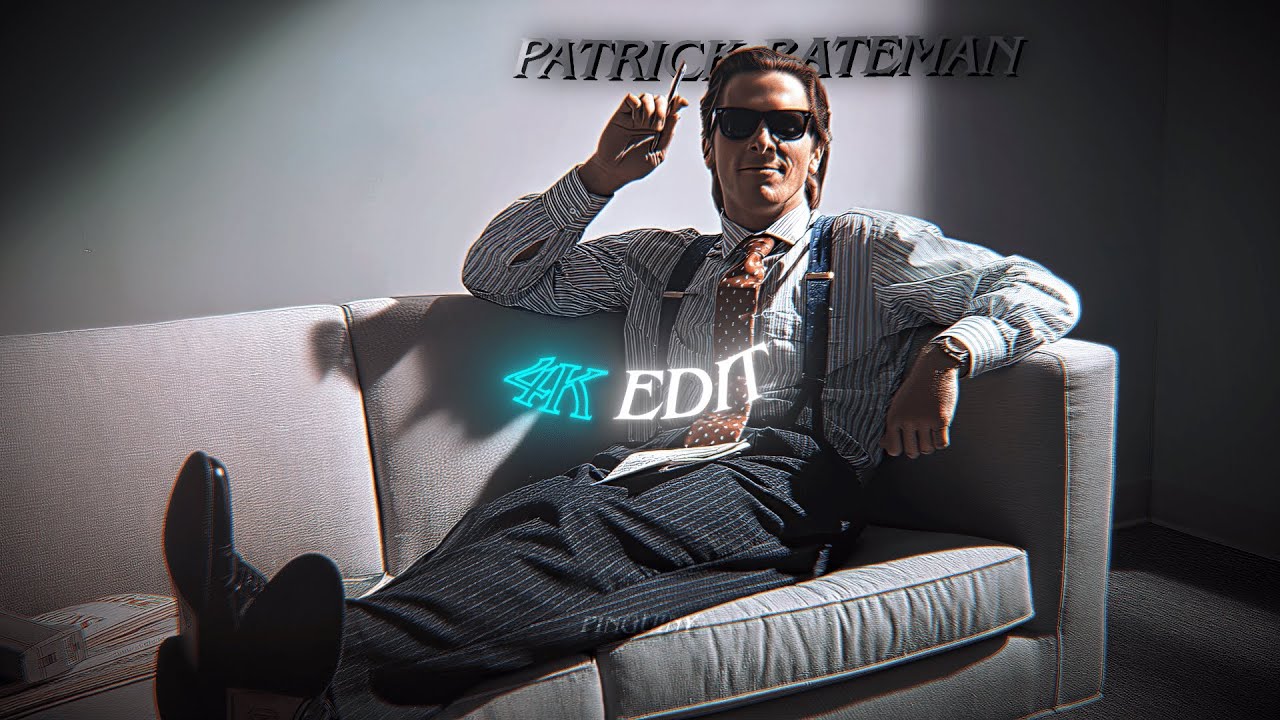 [4K] AMERICAN PSYCHO - PATRICK BATEMAN [AE/EDIT] (Who is she) - YouTube