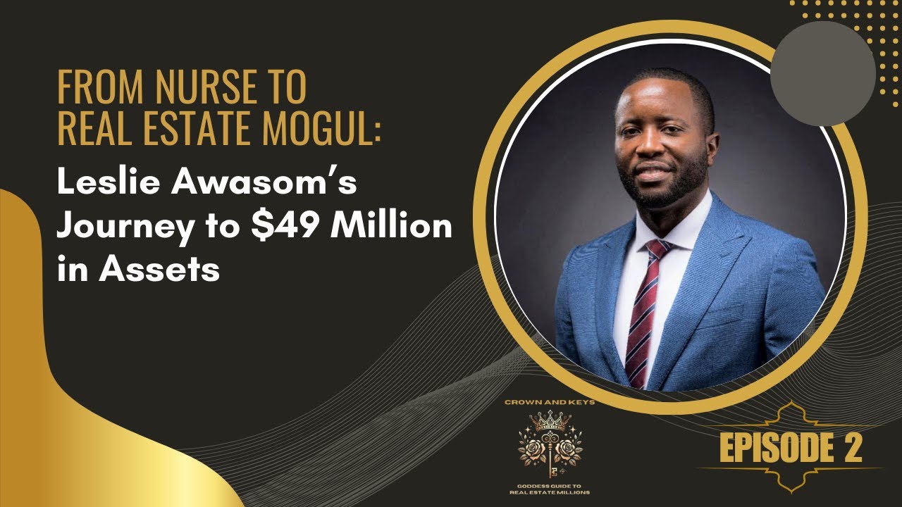 From Nurse to Real Estate Mogul: Leslie Awasom’s Journey to $49 Million ...