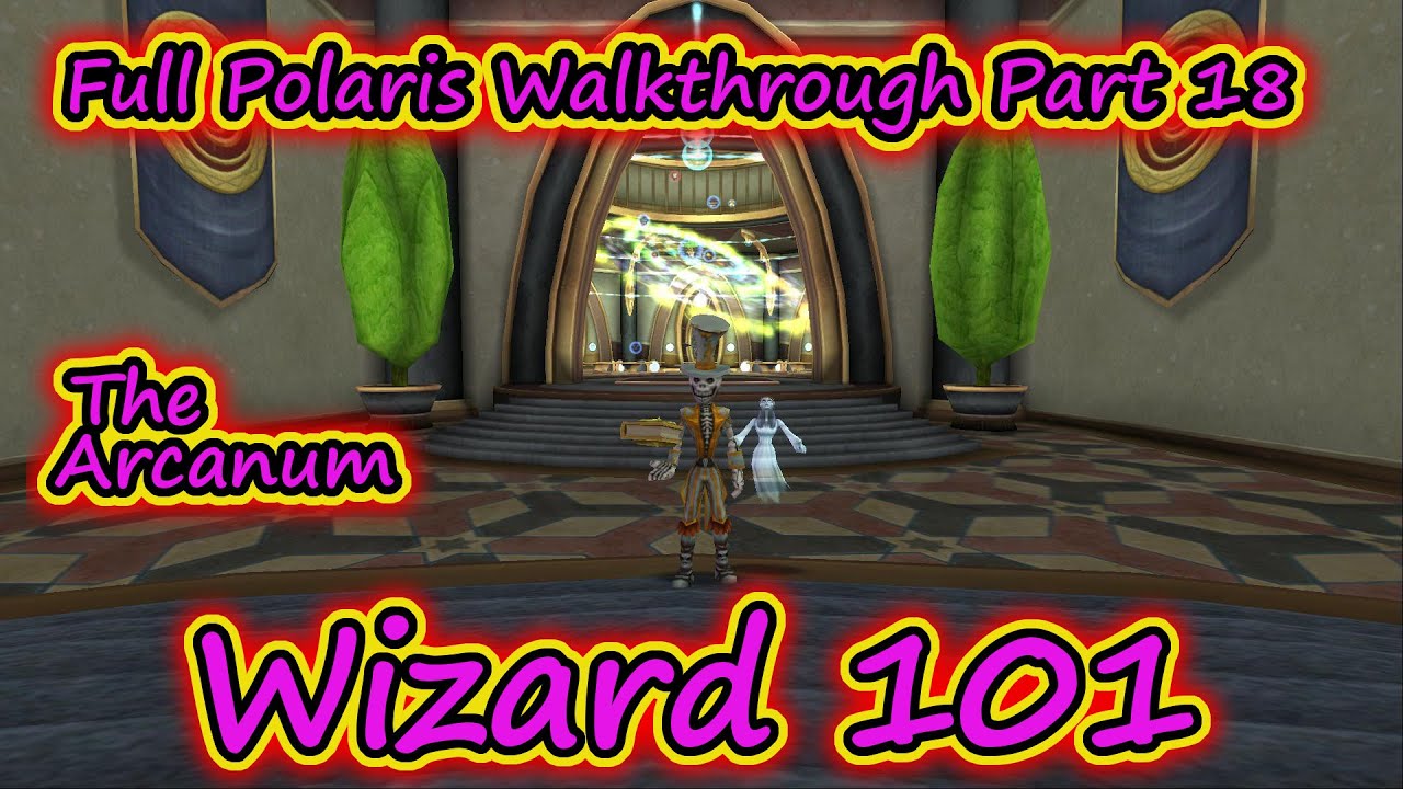 Wizard101: Full Polaris Walkthrough Part 18 - The Arcanum - YouTube