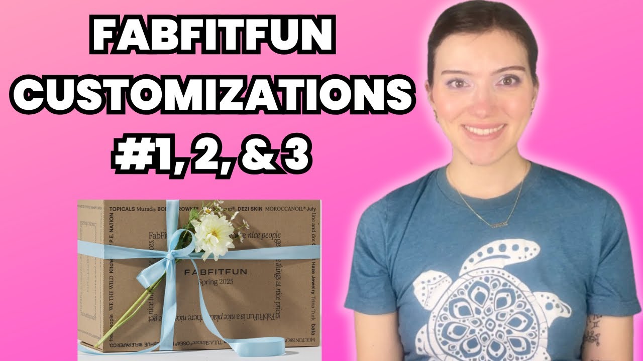 FABFITFUN SPRING 2025 CUSTOMIZATION SPOILERS 1, 2, & 3 - YouTube