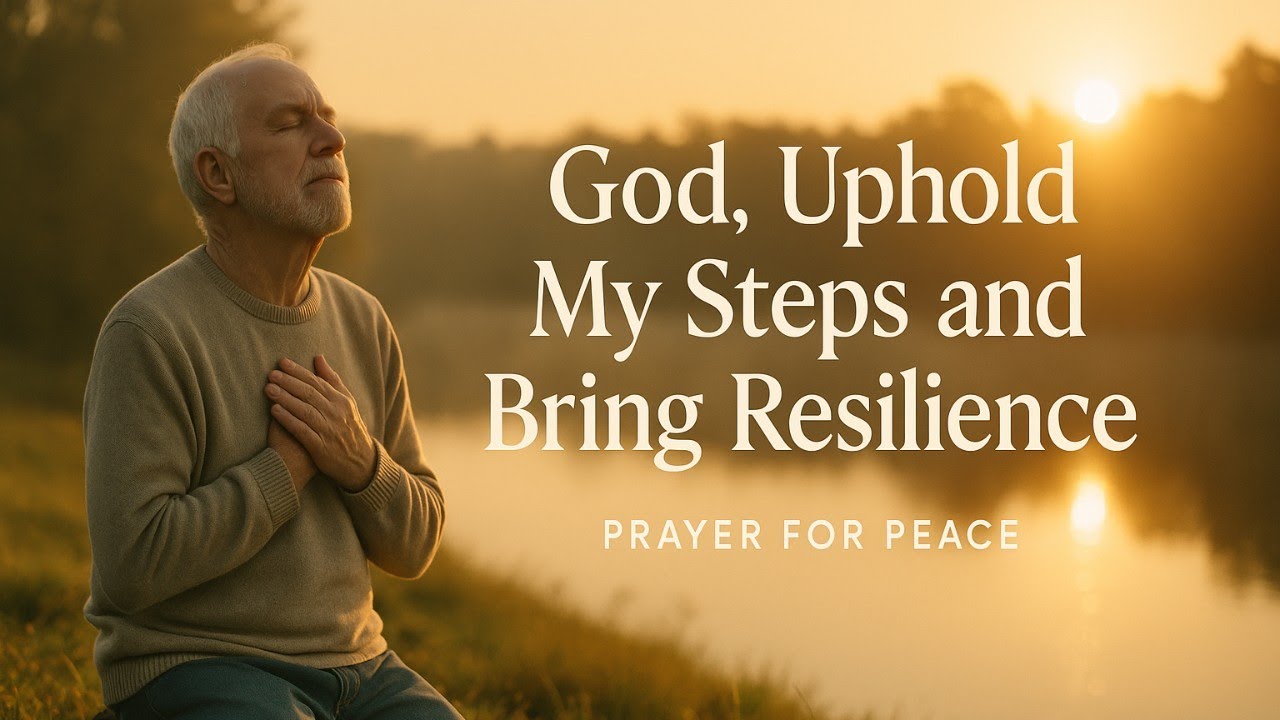 God, Uphold My Steps and Bring Resilience | Prayer for Peace - YouTube