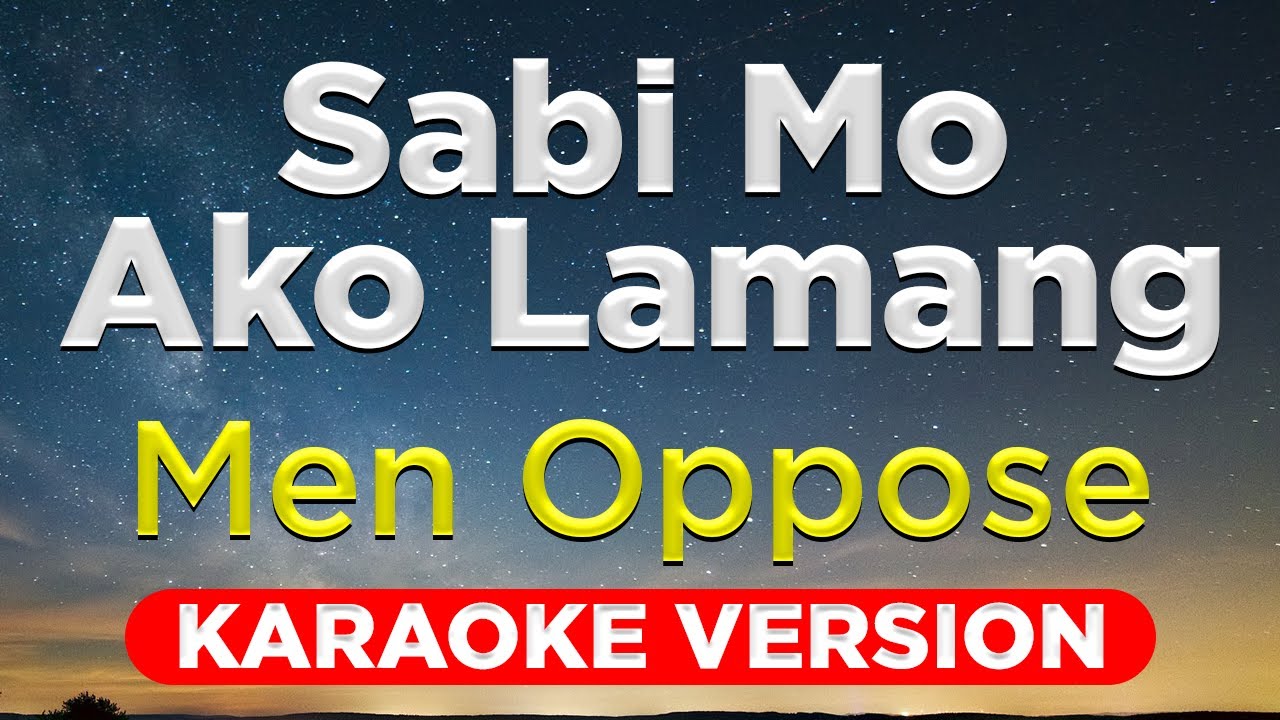 SABI MO AKO LAMANG - Men Oppose (HQ KARAOKE VERSION with lyrics) - YouTube