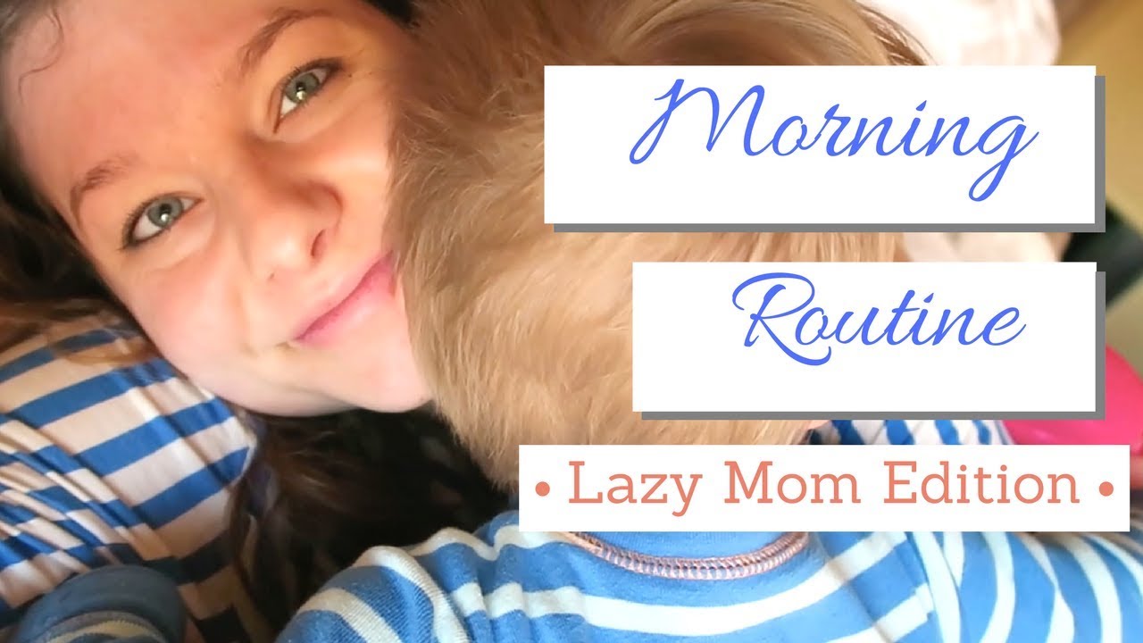 Lazy Mom Morning Routine - YouTube