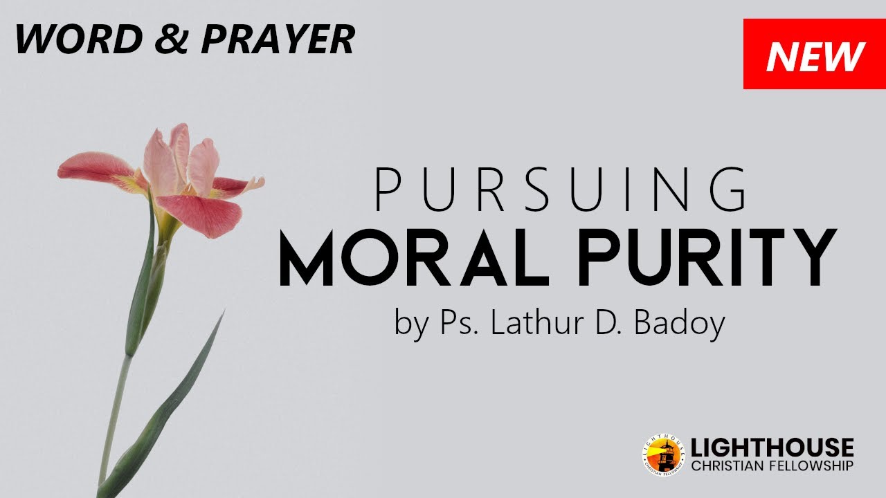 Pursuing Moral Purity by Ps Lathur Badoy - YouTube