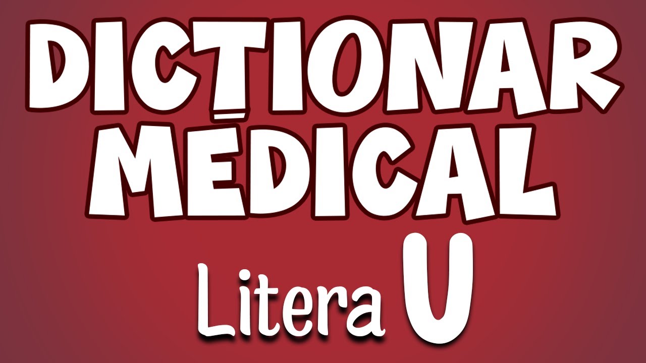 Dictionar Medical - Litera U - YouTube