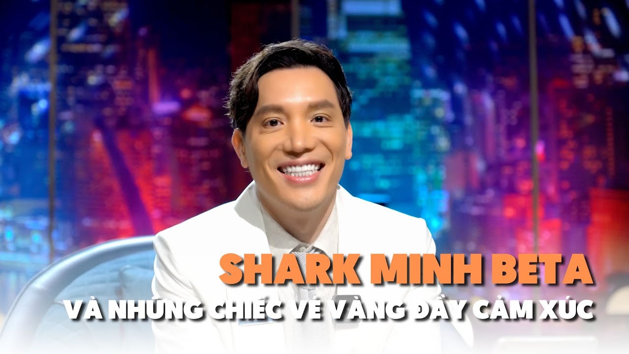 Shark Minh Beta chia sẻ về chiếc vé vàng đầy cảm xúc - YouTube