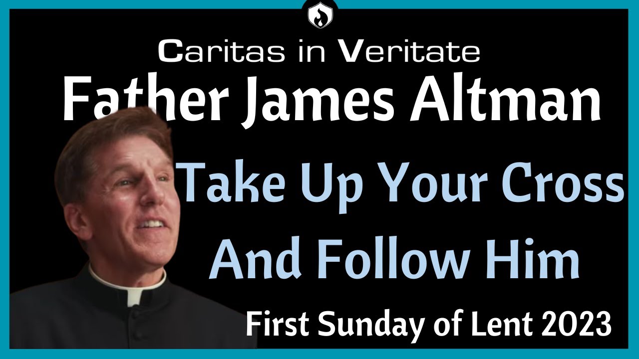 Father James Altman Meditation - Take Up Your Cross and Follow Him ...
