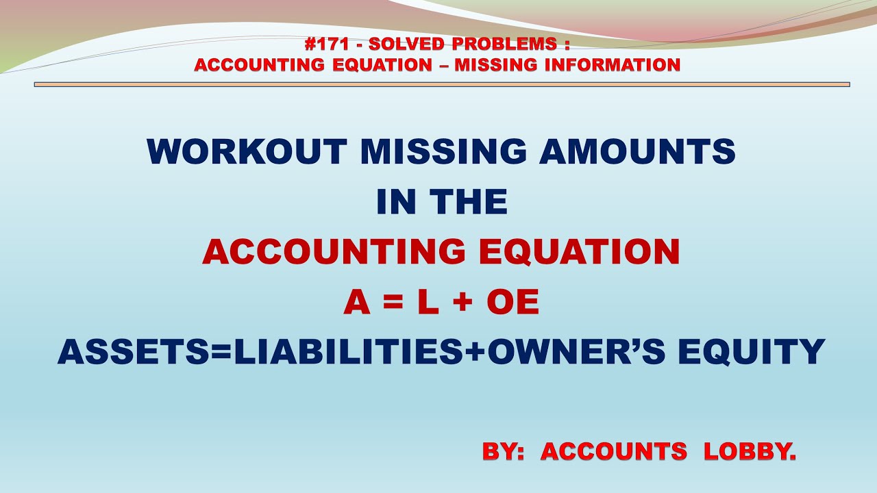 #171 - SOLVED PROBLEMS - FIND OUT MISSING AMOUNTS IN THE ACCOUNTING ...