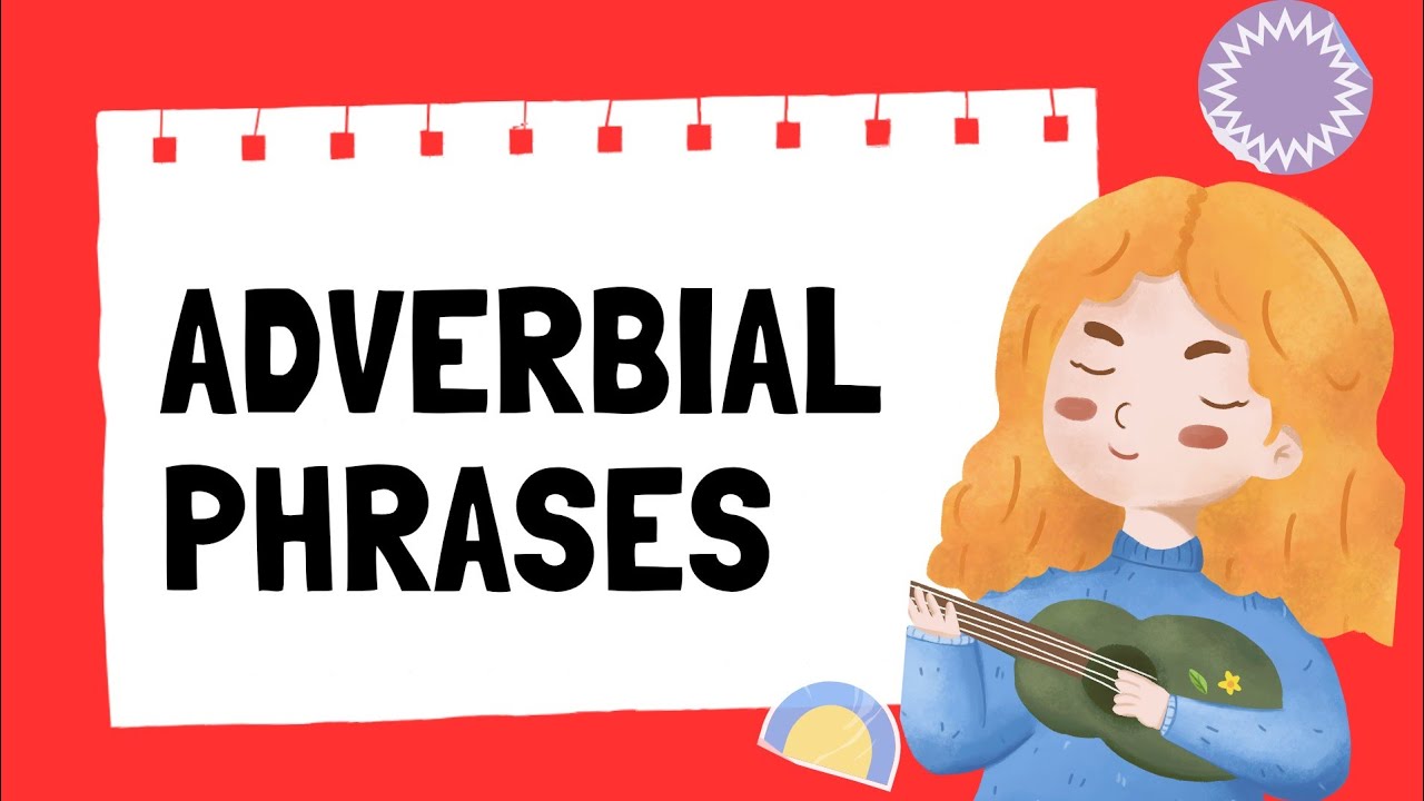 What is an adverb/ adverbial phrase? | Adverbial phrase with examples ...