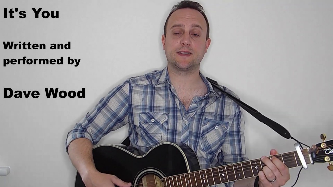 Dave Wood Original Song - It's You - Acoustic Guitar - YouTube
