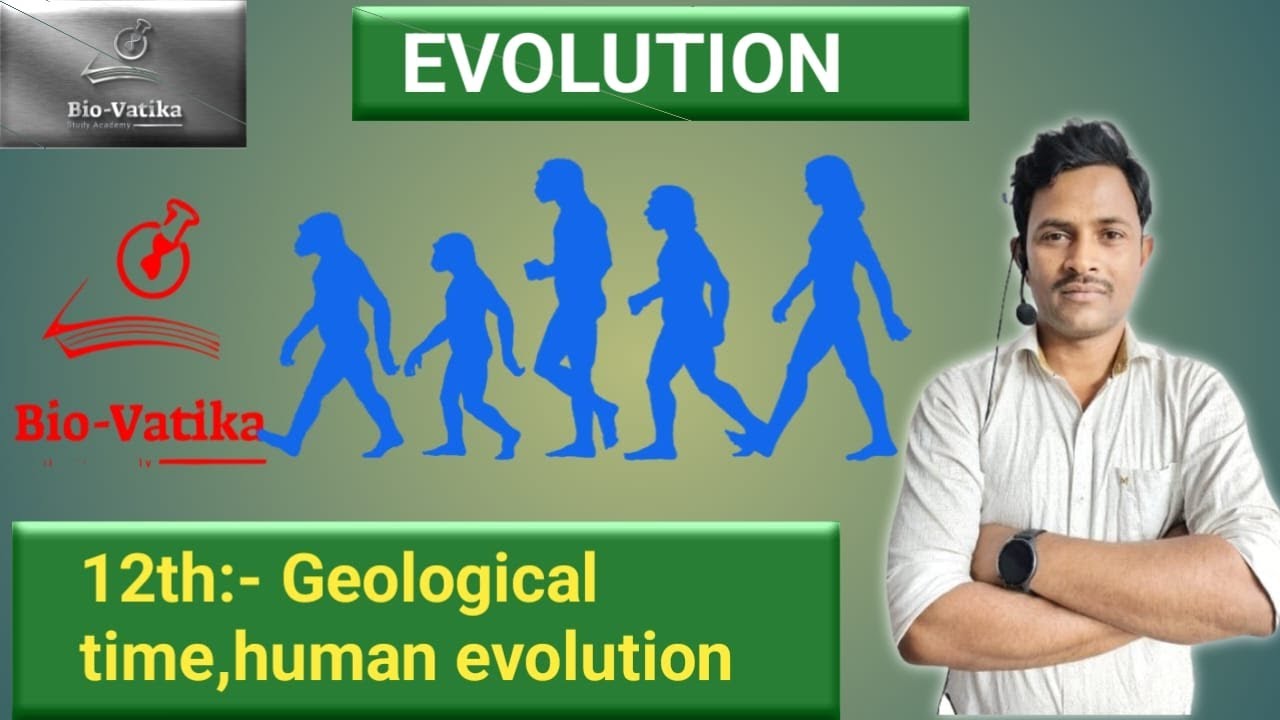 Bio vatika :- class :- 12 th ;- Evolution II Geological , Time , Human ...