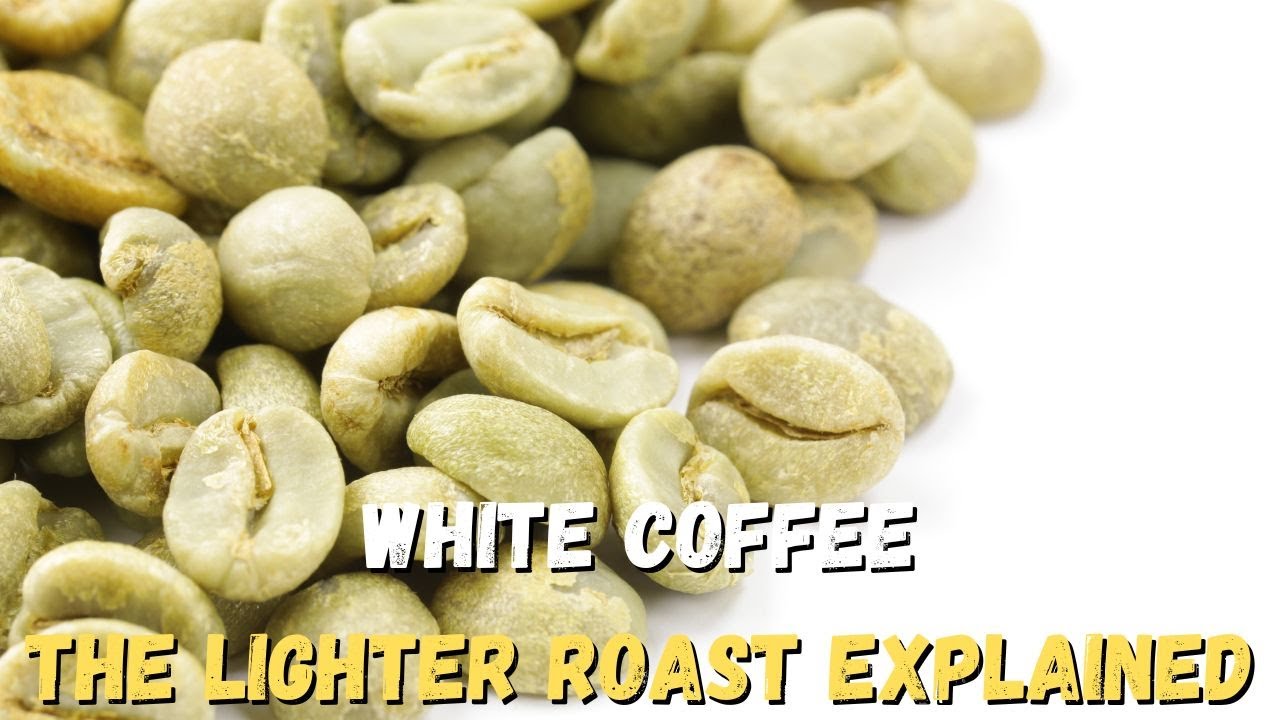 White Coffee: The Lighter Roast Explained - YouTube