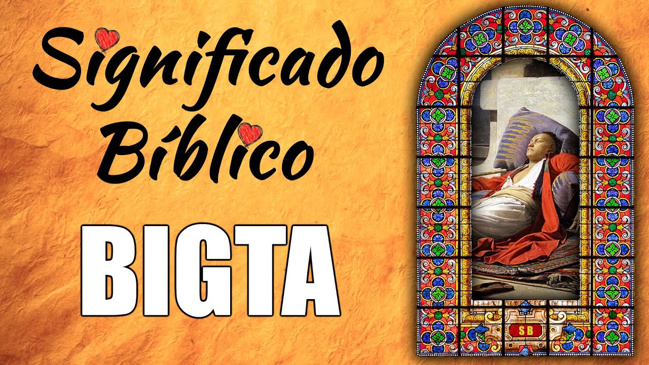 Bigta Significado Bíblico | ¿Qué Significa Bigta en la Biblia? 🙏 - YouTube