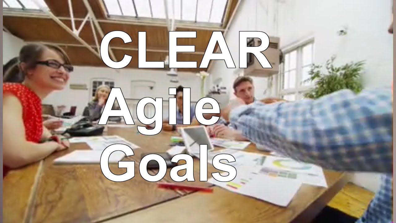 Setting CLEAR Agile Goals - YouTube