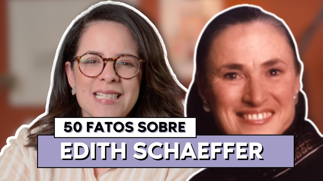 50 FATOS SOBRE EDITH SCHAEFFER - YouTube