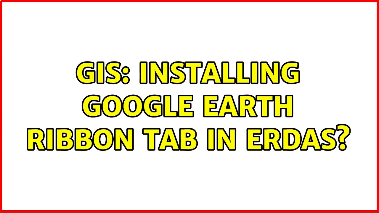 GIS: Installing Google Earth ribbon tab in Erdas? - YouTube