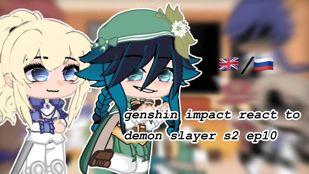 genshin impact react to demon slayer s2 ep10 🇬🇧/🇷🇺 - YouTube