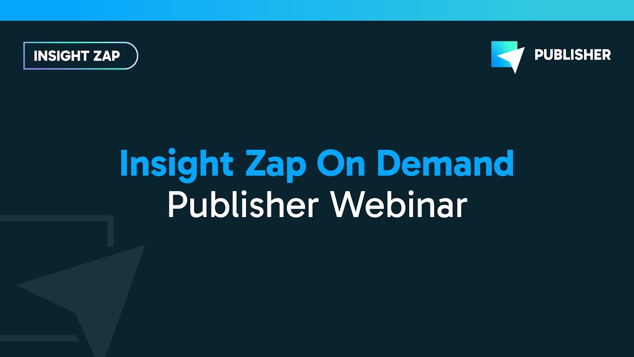 Insight Zap On Demand Publisher Webinar - YouTube