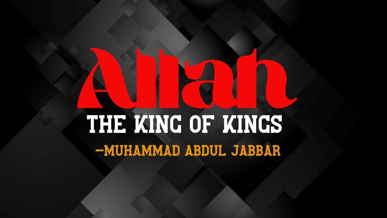 Allah -The King of Kings | Powerful Speech by Muhammad Abdul Jabbar ...