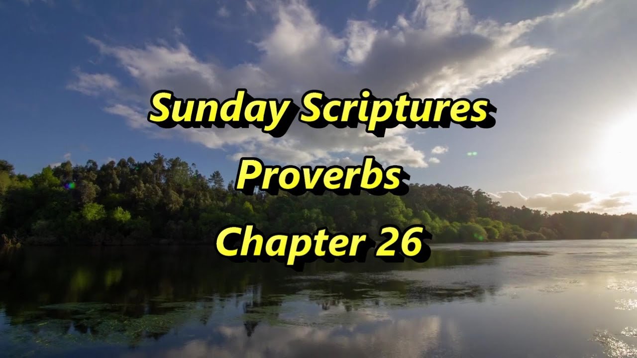 Sunday Scriptures - Proverbs Chapter 26 - YouTube