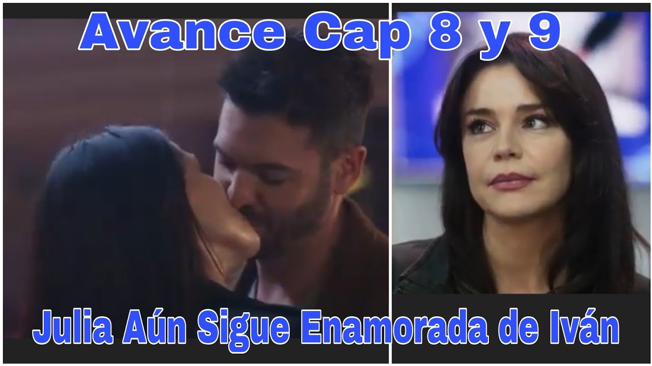 Entre Sombras Capitulo 8 y 9 Avance: Julia Sigue Enamorada de Iván - YouTube