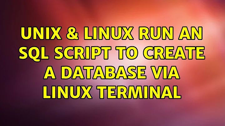 Solved Run An SQL Script To Create A Database Via Linux 9to5Answer solved-run-an-sql-script-to-create-a-database-via-linux-9to5answer