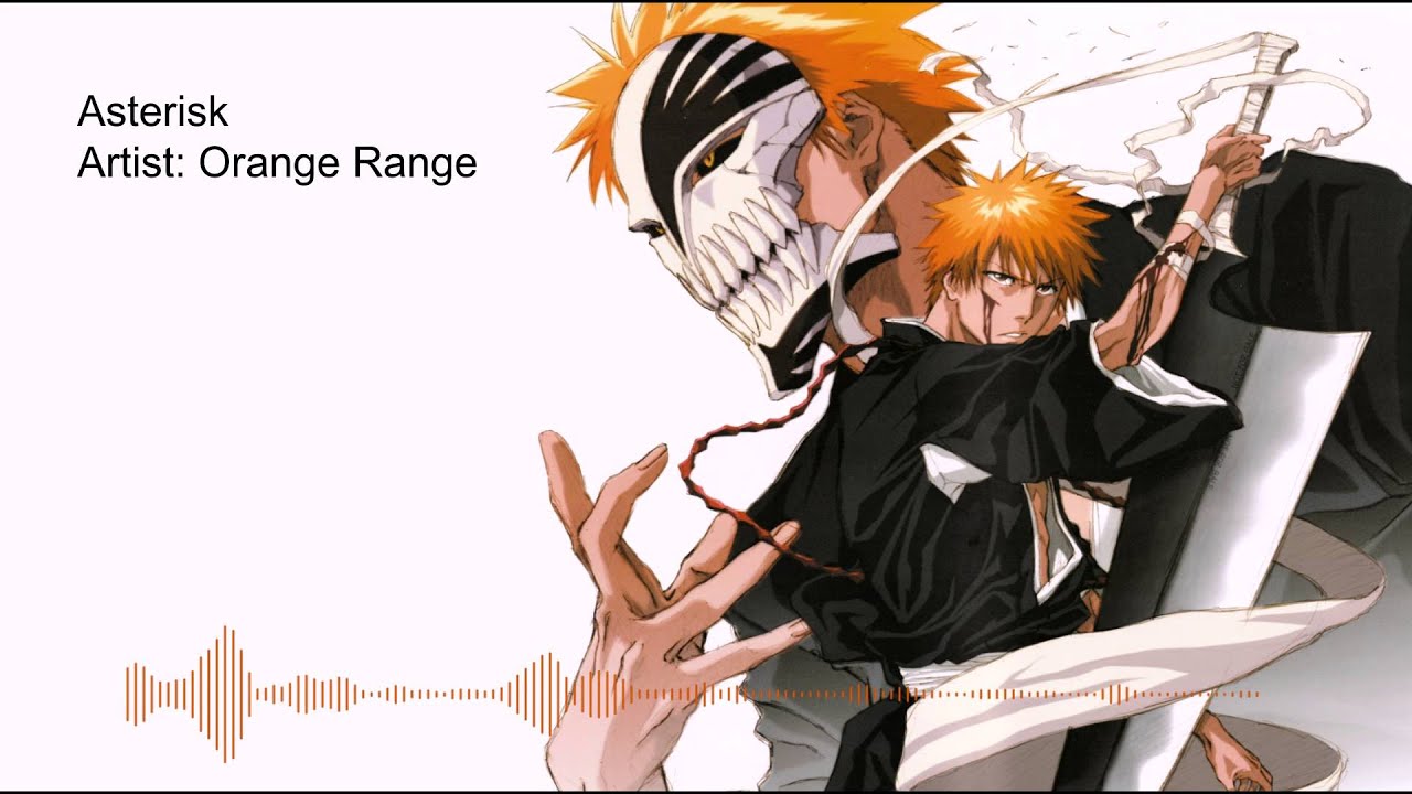 Bleach - Asterisk - Orange Range - YouTube