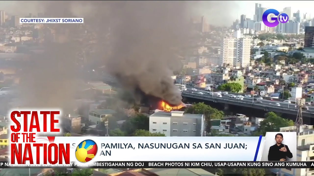 State of the Nation Part 1: Sunog sa San Juan; Red at Yellow alert sa ...