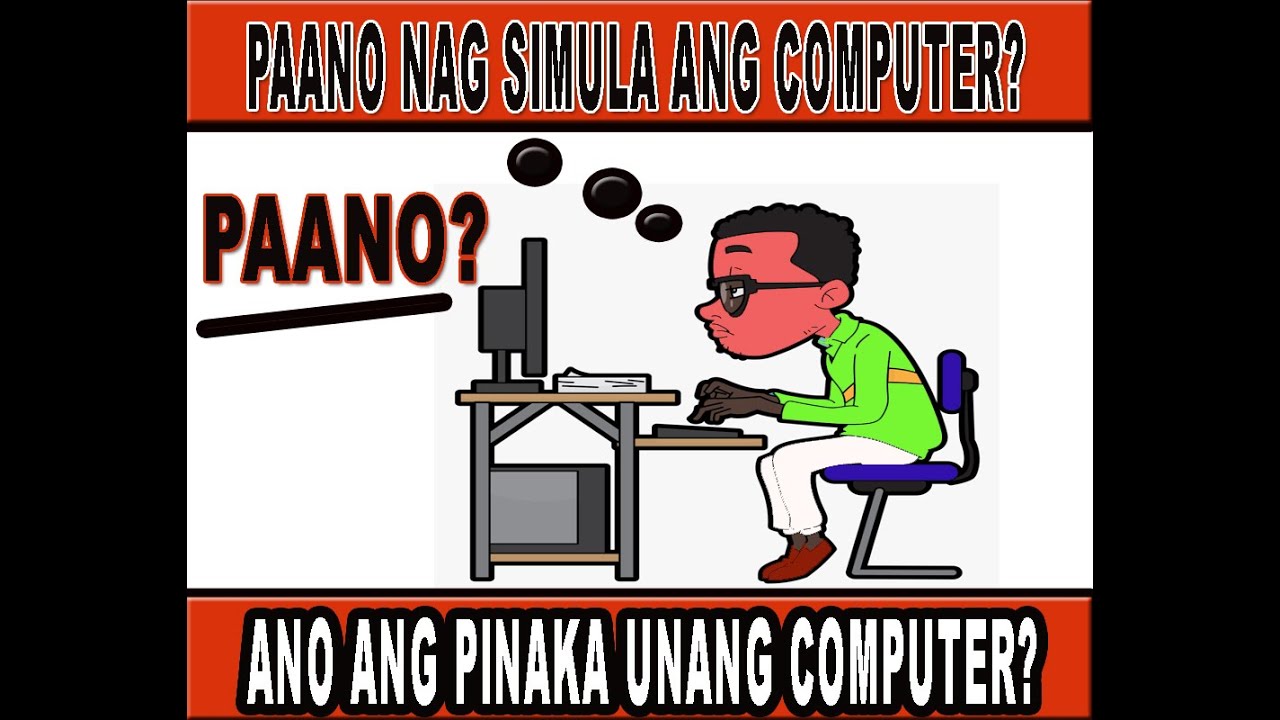 PAANO NAG SIMULA ANG COMPUTER? ANO ANG PINAKA UNANG COMPUTER? ANO ANG ...