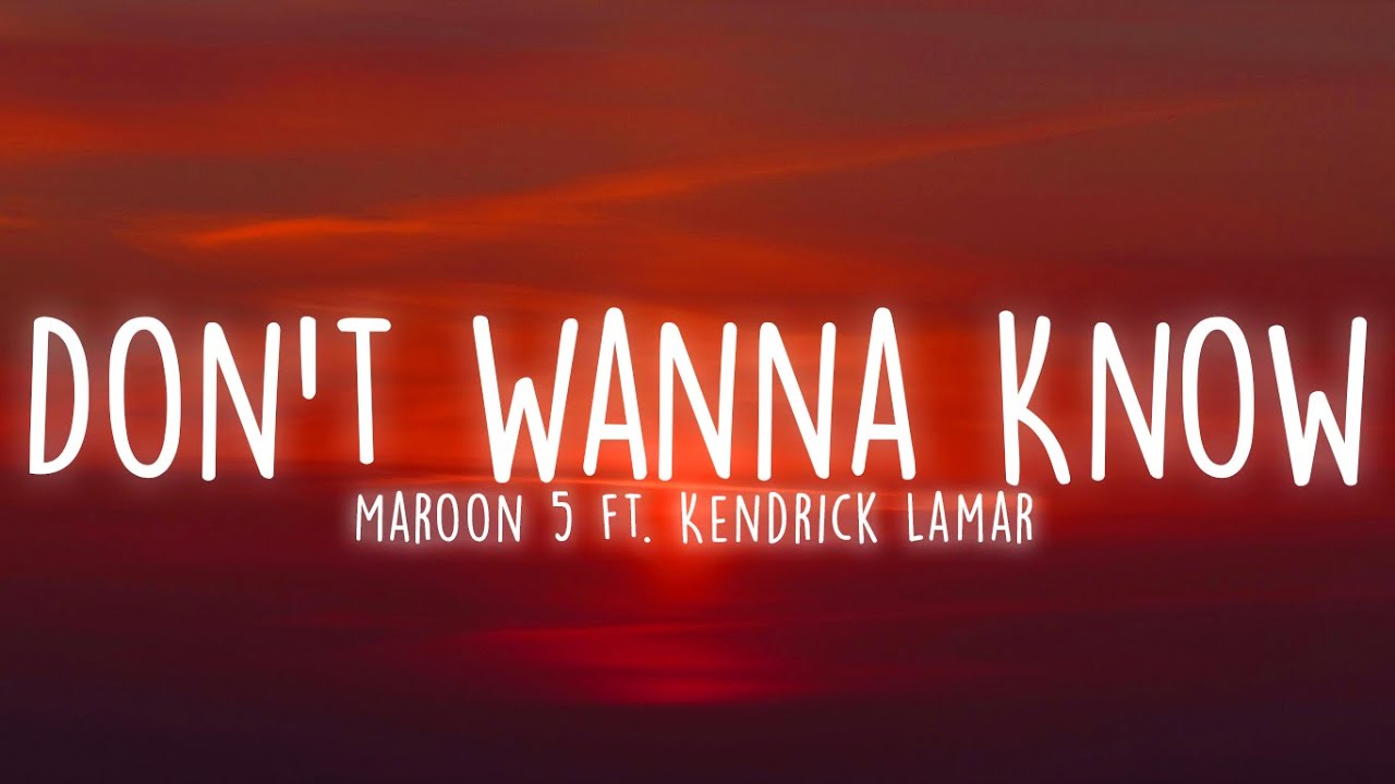 Maroon 5 - Don't Wanna Know (Lyrics) ft. Kendrick Lamar - YouTube