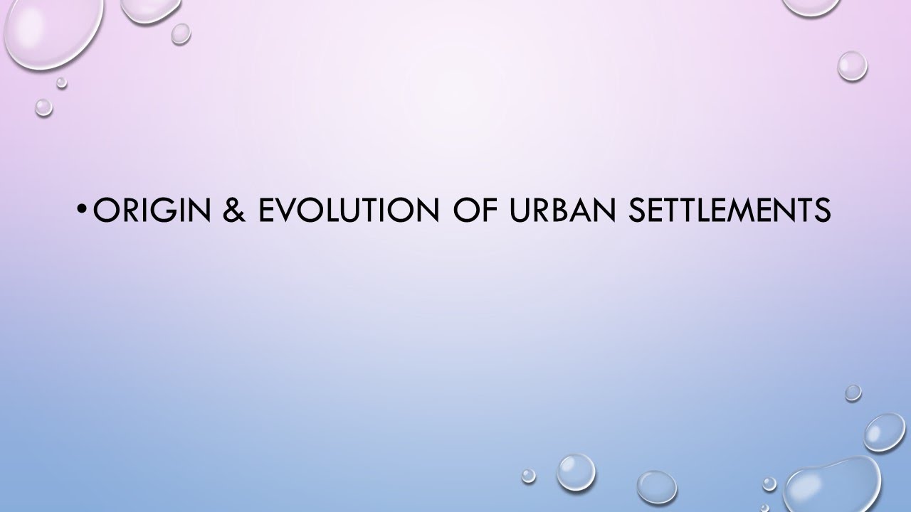 Origin and evolution of Urban Settlements - YouTube