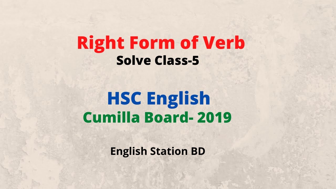 HSC English ll Right Forms of Verbs ll Cumilla Board-2019 ll Solve ...