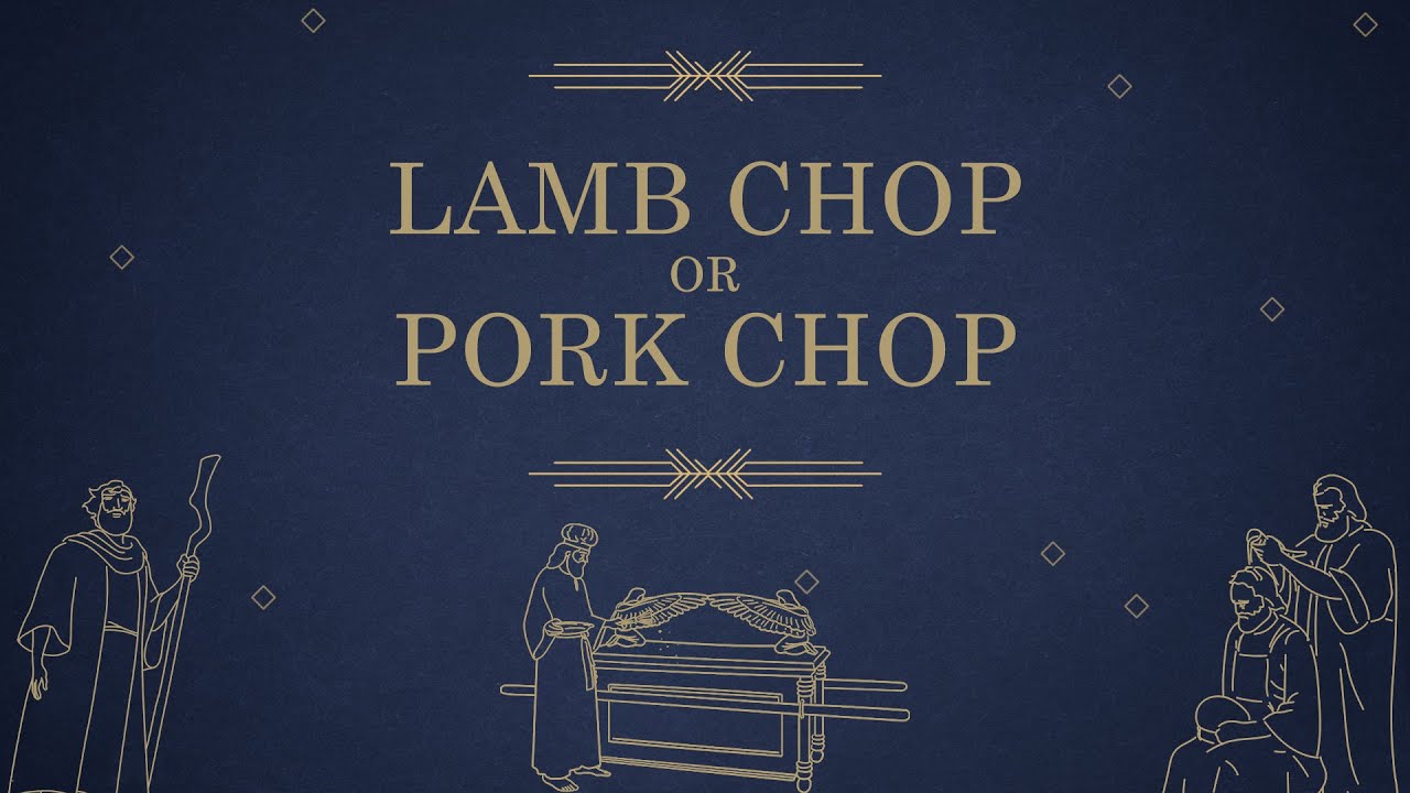 Lamb Chop Or Pork Chop [Leviticus 11] - YouTube