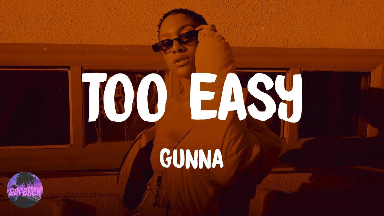 Gunna - Too Easy (lyrics) - YouTube