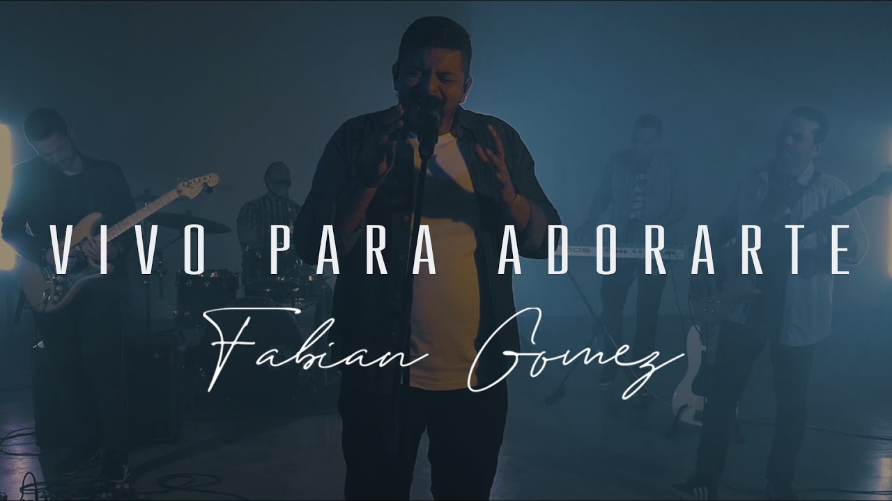 Fabian Gomez - Vivo Para Adorarte - Video Oficial - YouTube