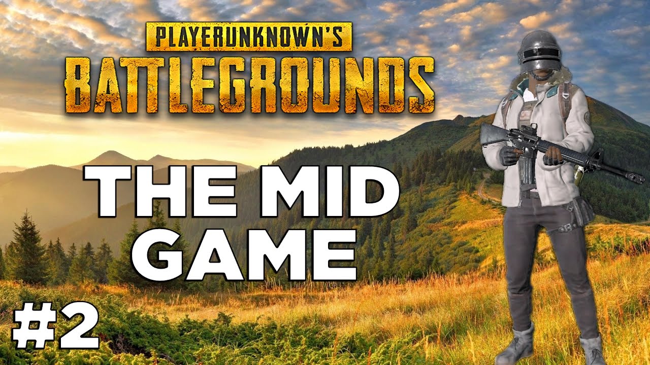 The Mid Game - How to Survive (PlayerUnkown's Battlegrounds Strategy ...