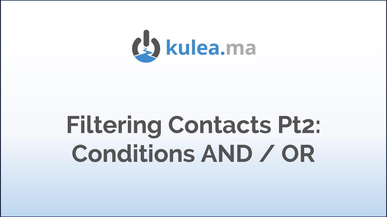 Filtering Contacts Part 2: And / Or condition - YouTube