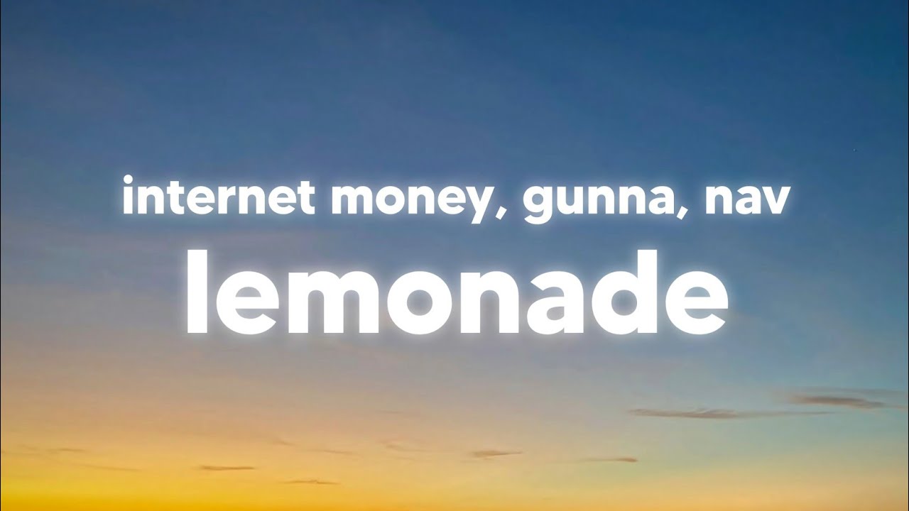 Internet Money - Lemonade (Lyrics) ft. Don Toliver, Gunna, Nav - YouTube