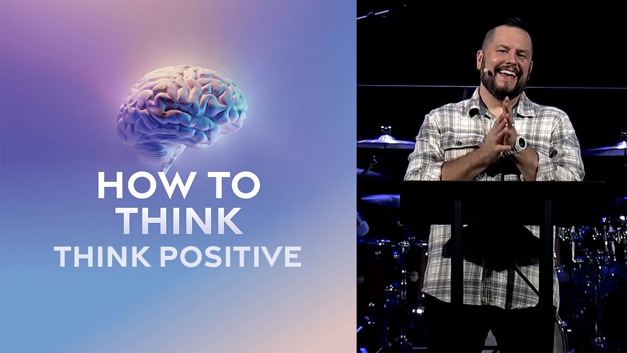 How to Think: Think Positive [Pastor Nate Ward] - YouTube
