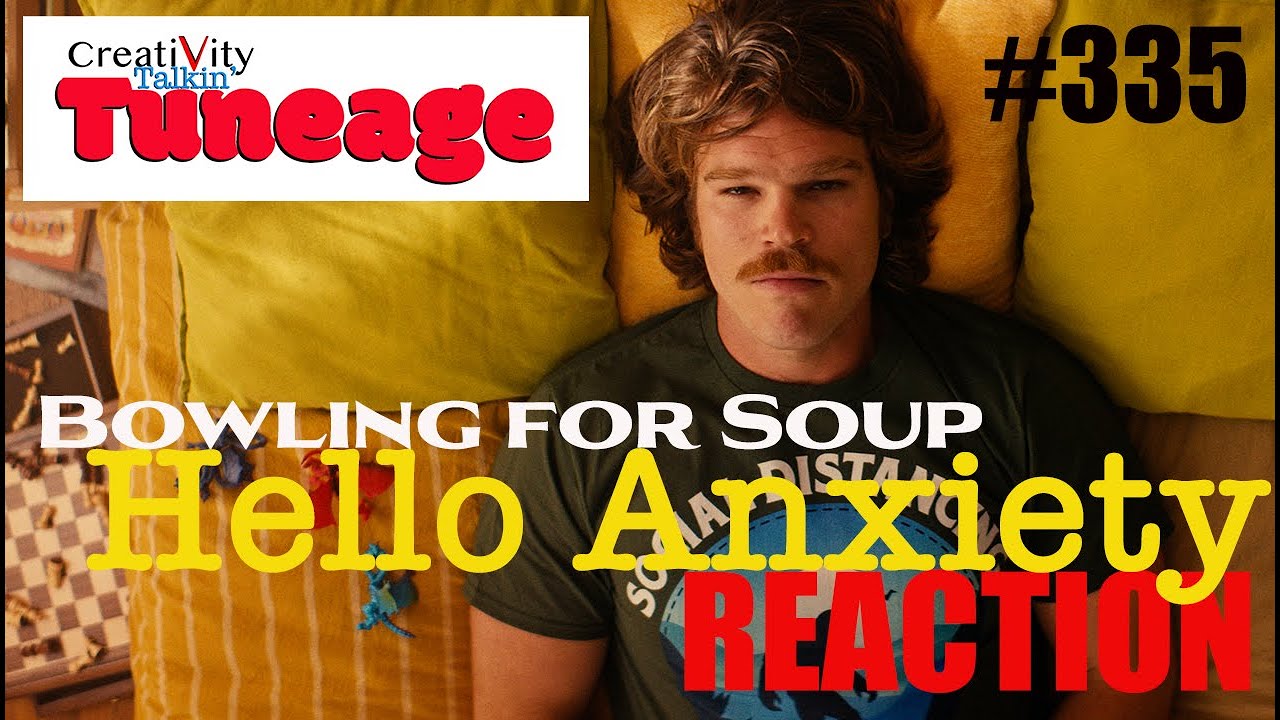 CreatiVity Talkin TUNEAGE #335 BOWLING FOR SOUP Hello Anxiety REACTION ...