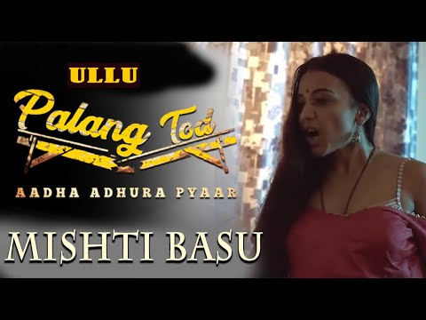 Mishti Basu | Aadha Adhura Pyaar | Palang -Tod | Ullu Original
