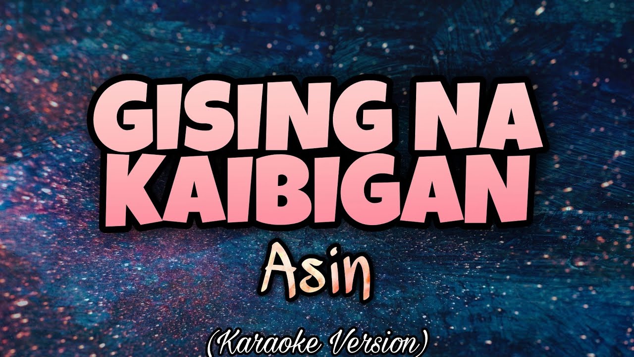 Asin - GISING NA KAIBIGAN (Karaoke Version) - YouTube