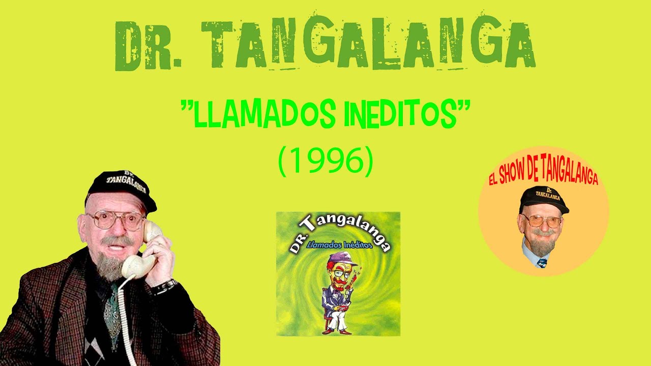 ☎ Dr. Tangalanga💥 "Llamados ineditos"💥 (1996) - YouTube