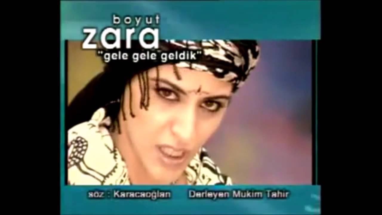Zara - Gele Gele Geldik - YouTube