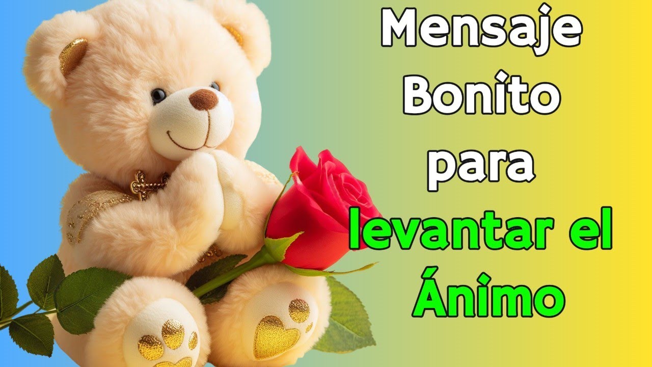 BONITO Mensaje para Levantar el Animo, Superar la tristeza, Reflexión ...