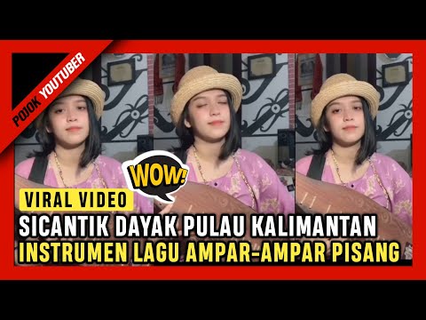 Gadis Cantik Ini Bawakan lagu Ampar-Ampar Pisang, Pakai Alat Musik Tradisional Asal Pulau Kalimantan